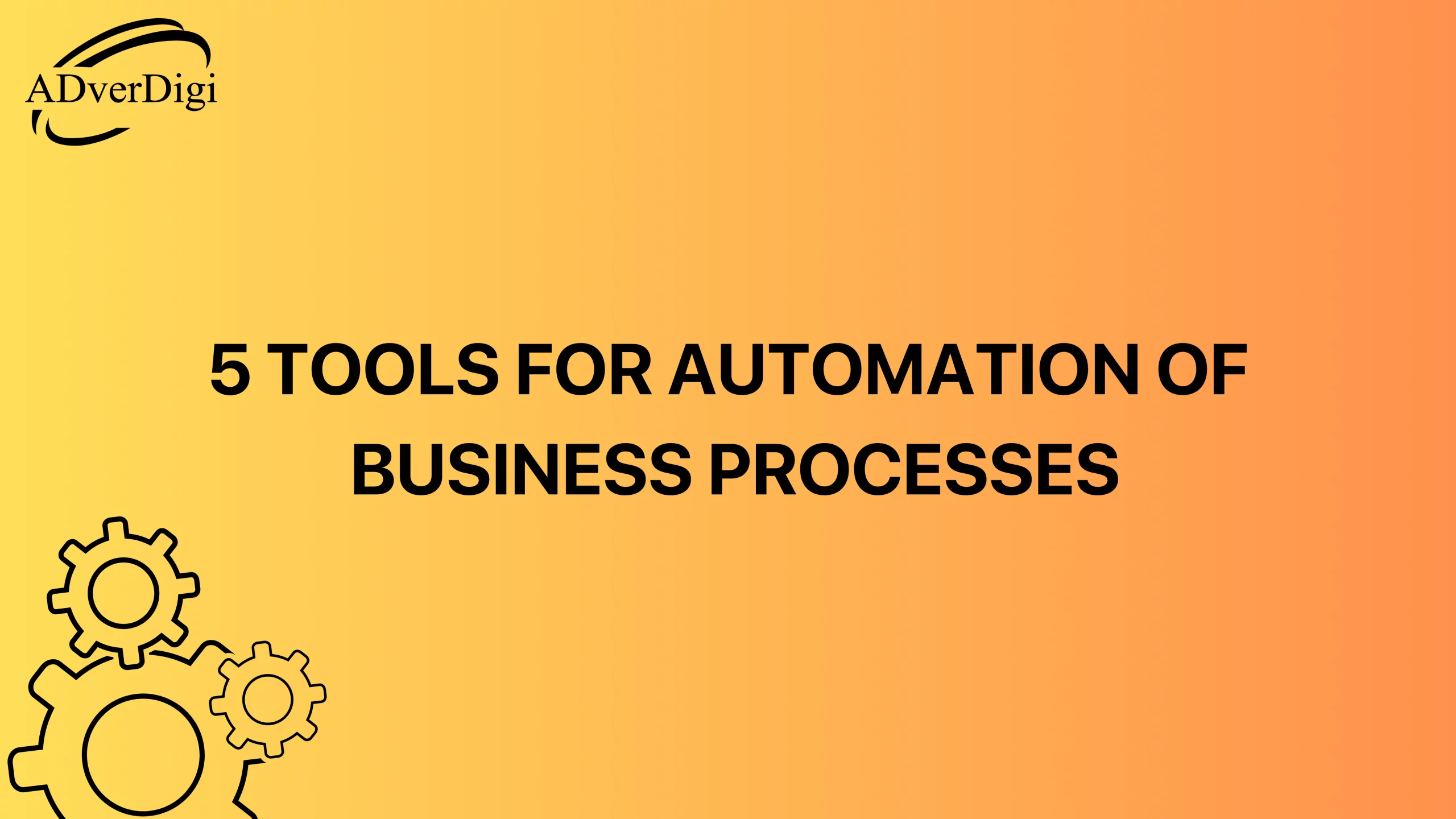 5 Marketing tools for automation of business processes | ADverDigi