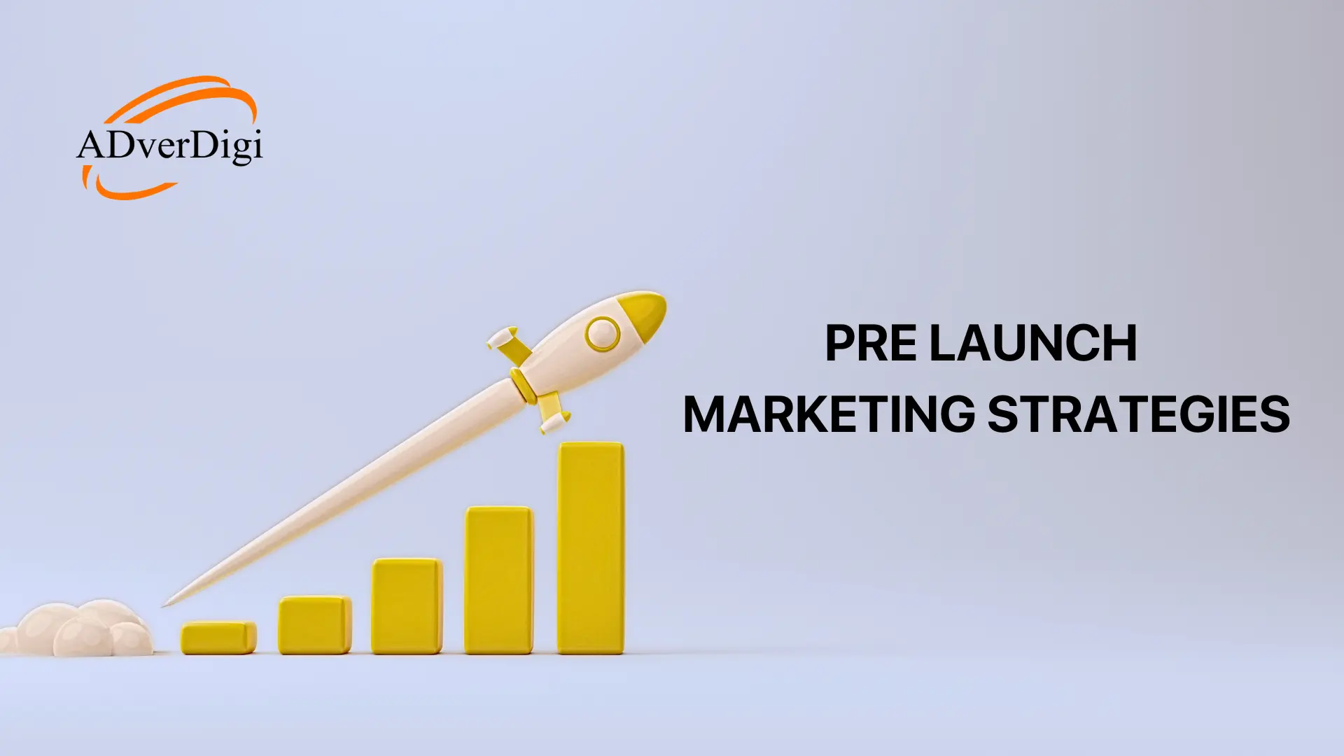 Pre Launch Marketing Strategies: How To Start? | ADverDigi